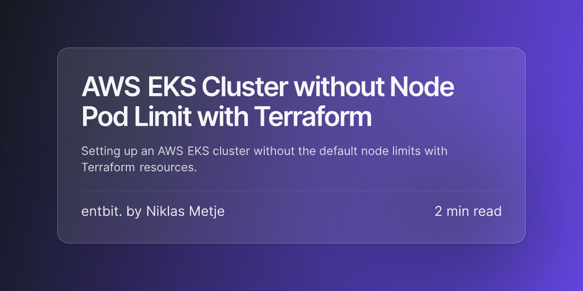 AWS EKS Cluster without Node Pod Limit with Terraform - entbit. by Niklas Metje