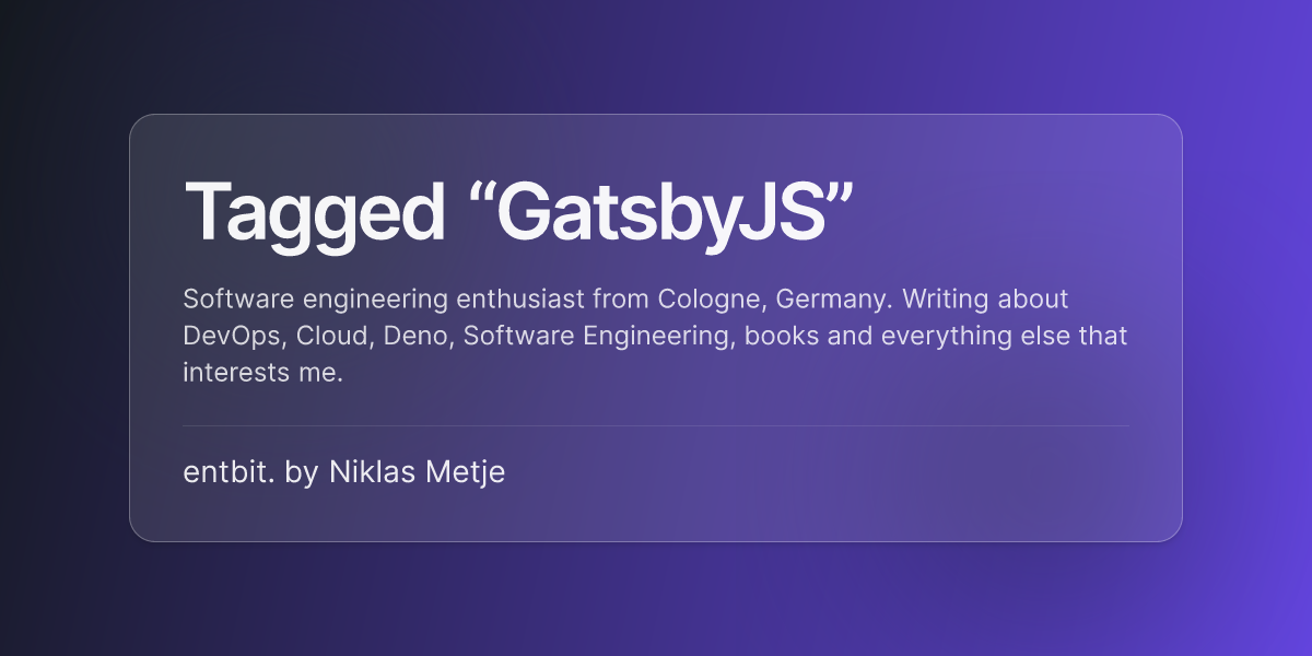 Tagged “GatsbyJS” - entbit. by Niklas Metje