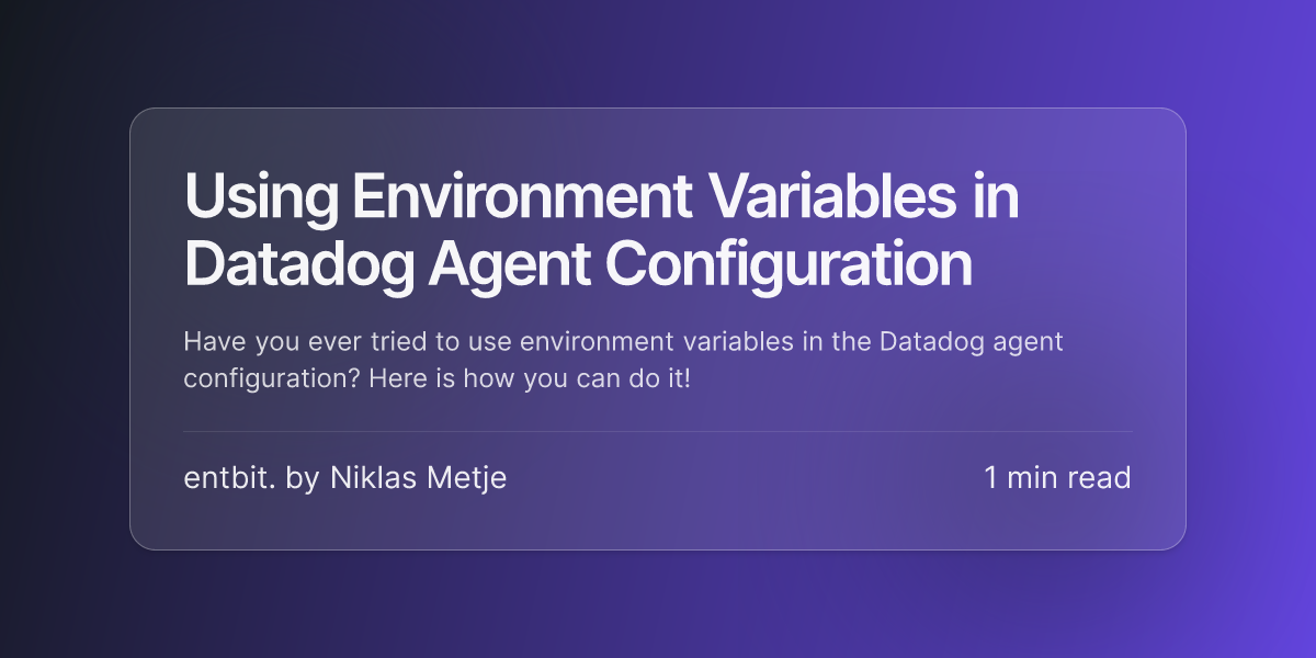 Using Environment Variables in Datadog Agent Configuration - entbit. by ... Using Environment Variables in Datadog Agent Configuration - entbit. by ...